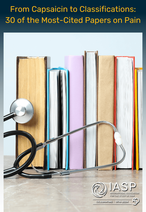From Capsaicin to Classifications: 30 of the Most-Cited Papers on Pain ...
