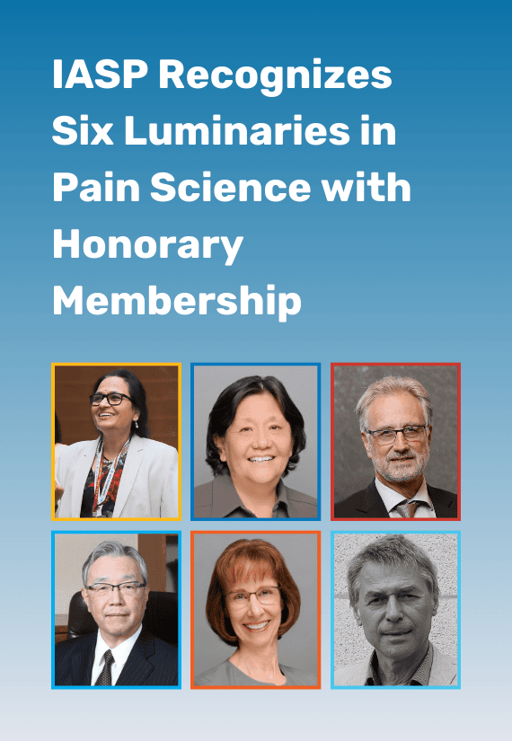 IASP Recognizes Six Luminaries in Pain Science with Honorary Membership ...
